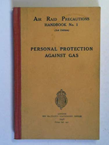 Air raid precautions handbook no 1: personal protection against gas ...