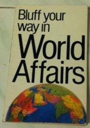 The Bluffer's Guide to World Affairs: Amazon.co.uk: Milsted, David ...
