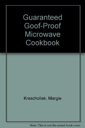 Guaranteed Goof-Proof Microwave Cookbook: Kreschollek, Margie ...