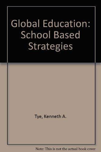 Global Education: School Based Strategies: Tye, Kenneth A ...