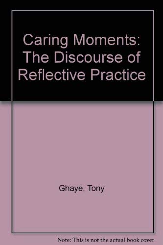 Caring Moments: The Discourse of Reflective Practice (Reflective ...