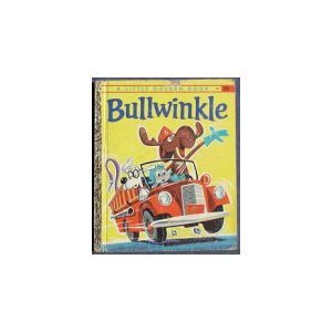Bullwinkle: David Corwyn; Illustrator-Hawley Pratt; Illustrator-Harry ...
