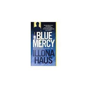 Blue Mercy (Kay Delaney, Book 1): Illona Haus: 9780739453476: Amazon ...