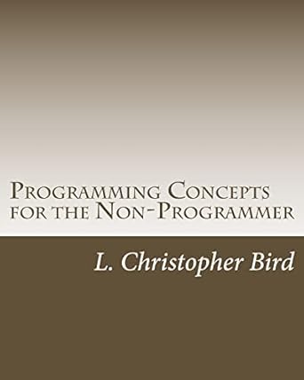 Programming Concepts for the Non-Programmer: Bird, L. Christopher ...