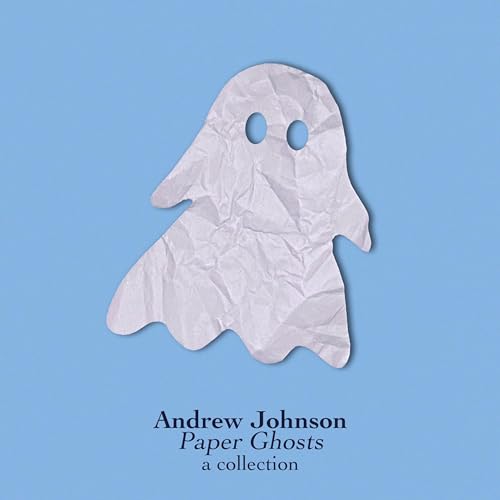Amazon.com: Paper Ghosts (a collection) : Andrew Johnson: Digital Music