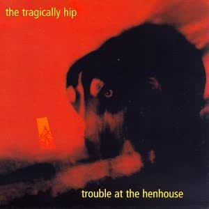 Trouble at the Henhouse: Tragically Hip: Amazon.es: CD y vinilos}