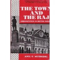 Amazon.com: The Town and the Raj: Urbanization in British India ...