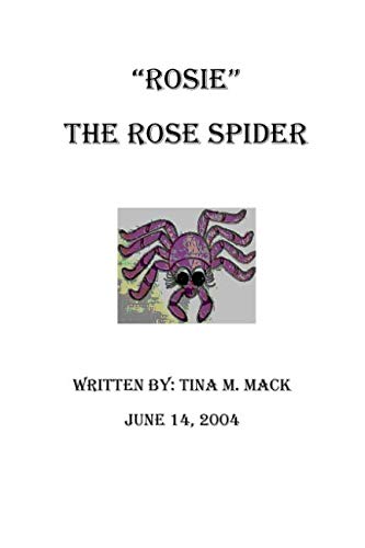 "Rosie" The Rose Spider: "Rosie" The Rose Spider: Mack, Tina M ...