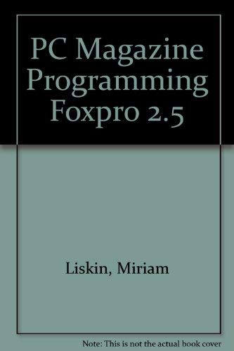PC Magazine Programming Foxpro 2.5/Book and Disk: Liskin, Miriam ...