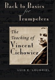 Back to Basics for Trumpeters: The Teaching of Vincent Cichowicz - Luis ...