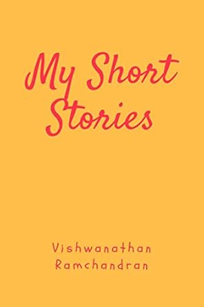 My Short Stories: My Take on Life Through Experiences : Ramchandran ...