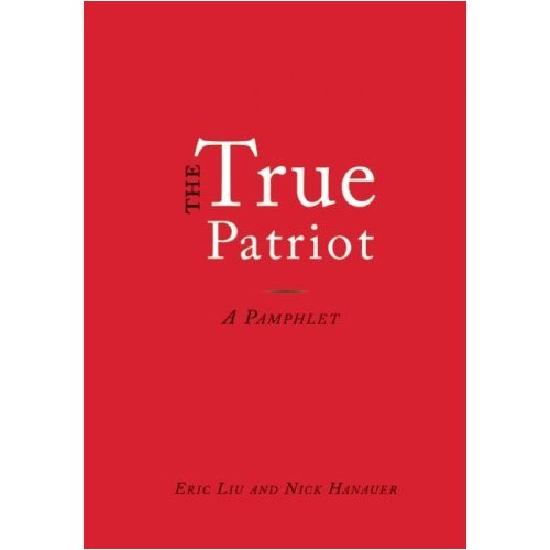 The True Patriot eBook : Eric Liu, Nick Hanauer: Amazon.co.uk: Books