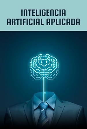 Inteligencia artificial aplicada: Usando Python y TensorFlow eBook : R ...