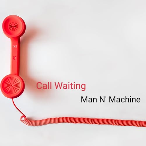 Play Call Waiting by Man N' Machine on Amazon Music