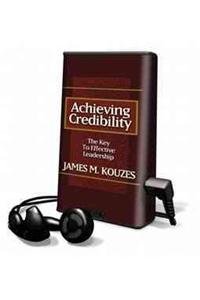 Achieving Credibility: The Key to Effective Leadership: Library Edition ...