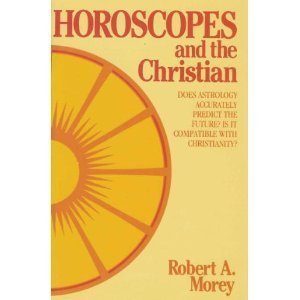 Horoscopes and the Christian: Morey, Robert A.: 9780871232021: Amazon ...
