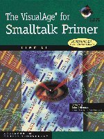 The VisualAge for Smalltalk Primer Book With CD-ROM (SIGS: Advances in Object Technology, Series ...