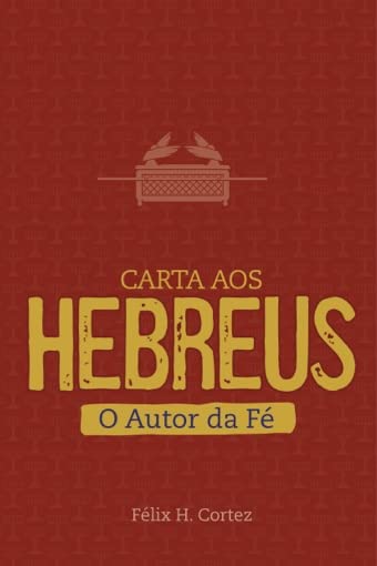 livro carta aos hebreus o autor da fe cpb felix cortez : da fé: Amazon ...