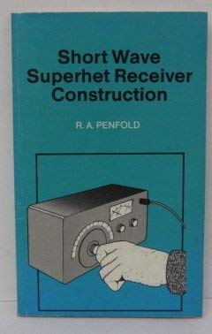 Short Wave Superhet Receiver Construction (Bernard Babani Publishing ...