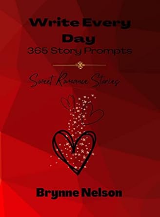 Sweet Romance Stories: 365 Writing Prompts (Write Every Day: 365 Story ...