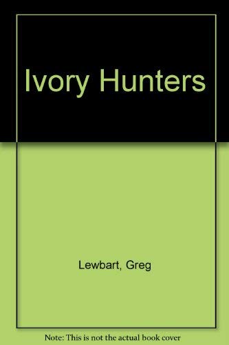 Ivory Hunters: A Novel of Extinction: Lewbart, Greg: 9781884570407 ...