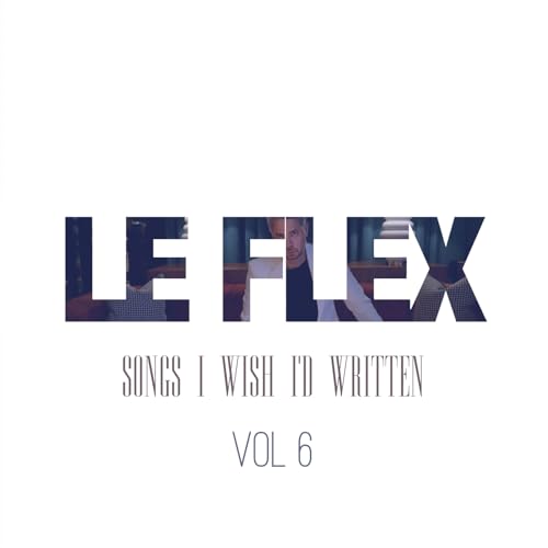Amazon Music - Le FlexのSongs I Wish I'd Written: Vol. 6 - Amazon.co.jp