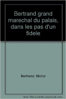 Amazon.in: Buy BERTRAND GRAND MARECHAL DU PALAIS. Dans les pas d'un ...