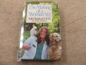 The Making of a Woman Vet: Haddock, Sally, Matthews, Kathy ...