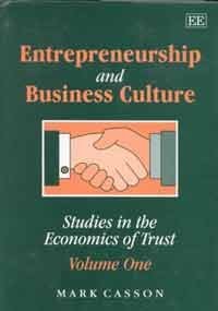 Entrepreneurship and business culture: Studies in the Economics of Trust: Volume One (Studies in ...