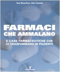 Farmaci che ammalano - Ray Moynihan, Alan Cassels (Nuovi Mondi Media ...