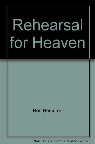 Rehearsal for Heaven: Ron Hembree: 9780801041877: Amazon.com: Books