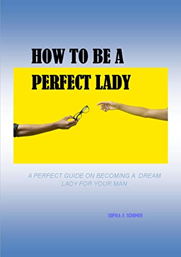 How to be a perfect lady : A perfect guide on becoming a dream lady for ...