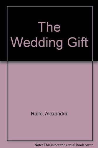 The Wedding Gift: Alexandra Raife: 9780708944103: Amazon.com: Books