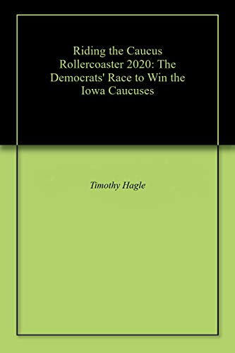 Riding the Caucus Rollercoaster 2020: The Democrats' Race to Win the ...