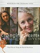 Changing Hearts, Changing Lives: Session-By-Session Guide for the ...