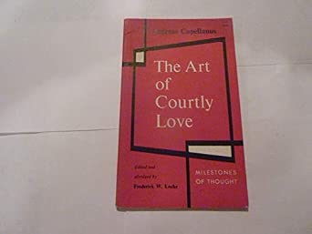 Andreas Capellanus: The Art of Courtly Love: Locke, Frederick W ...