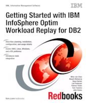 Getting Started With IBM Infosphere Optim Workload Replay for DB2: IBM Redbooks: 9780738440392 ...