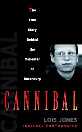 Amazon.com: Cannibal: The True Story of the Maneater of Rotenburg ...