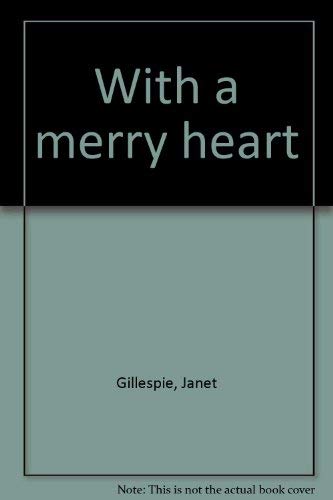 With a Merry Heart: Gillespie, Janet: 9780816164868: Amazon.com: Books