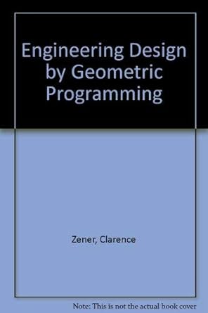 Engineering Design by Geometric Programming: Zener, Clarence Melvin ...