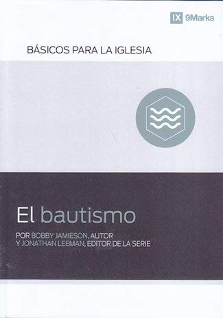 El Bautismo (serie básicos para la Iglesia): Bobby Jamieson ...