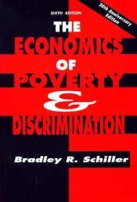The Economics of Poverty and Discrimination: Schiller, Bradley R ...