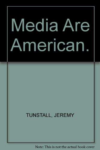 The media are American: Tunstall, Jeremy: 9780231042925: Amazon.com: Books