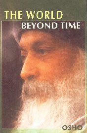 The World Beyond Time: Osho: 9788120727250: Amazon.com: Books