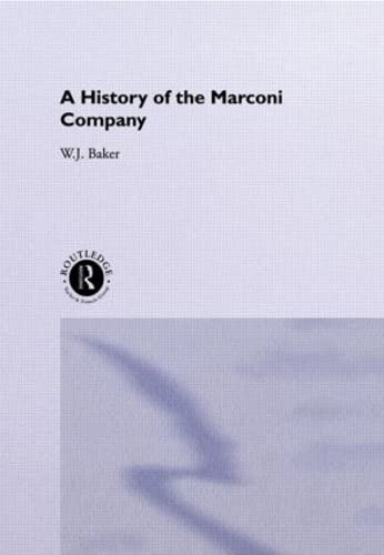 A History of the Marconi Company 1874-1965: Amazon.co.uk: Baker, W. J ...