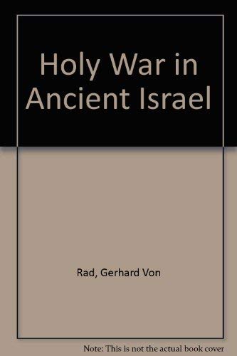 Holy War in Ancient Israel: Amazon.co.uk: Rad, Gerhard von, Dawn, Marva ...