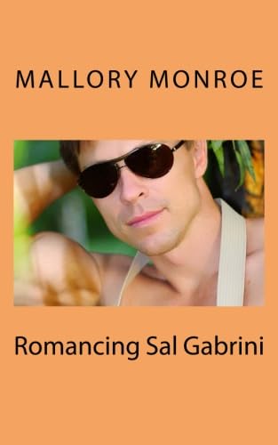 Romancing Sal Gabrini (The Sal Gabrini Series): Monroe, Mallory: 9780615860671: Amazon.com: Books