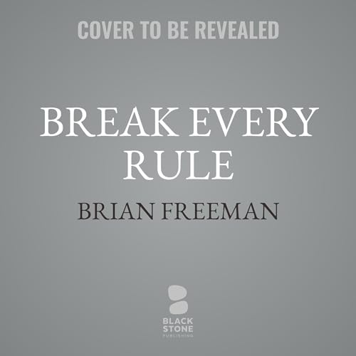 Amazon.com: Break Every Rule (Audible Audio Edition): Brian Freeman, Blackstone Publishing: Books