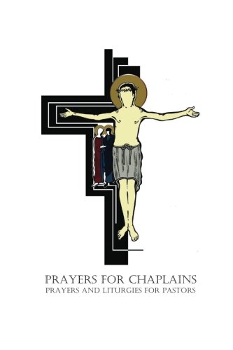 Prayers for Chaplains: A Resource in Times of Need: Messenger, Fr ...