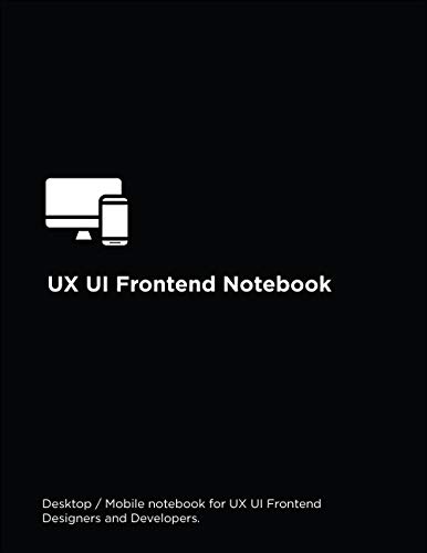 UX UI Frontend Notebook: Desktop / Mobile notebook for UX UI Frontend ...